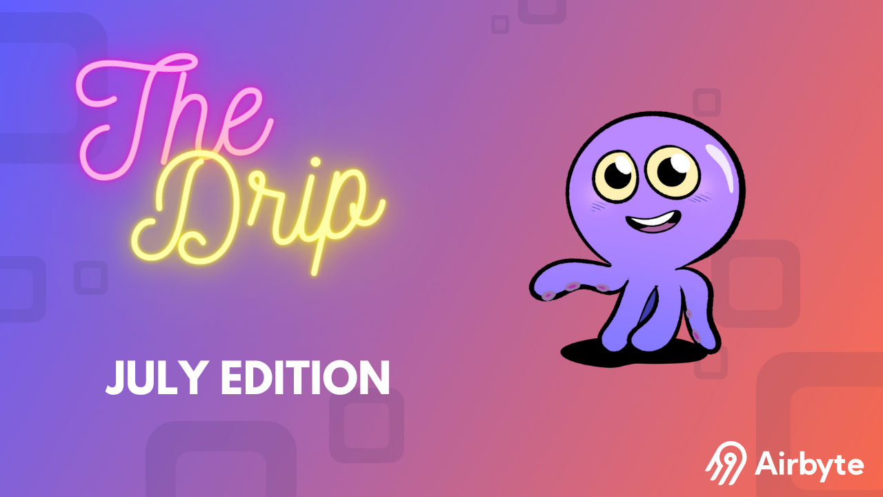 Airbyte OSS Access: API and Terraform | The Drip July Edition | Airbyte